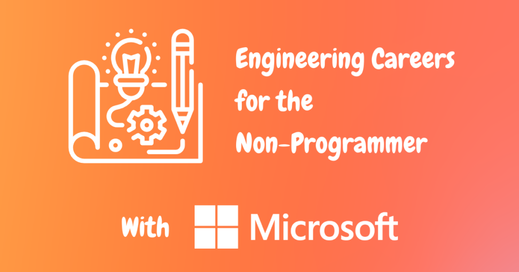 Virtual Event with Microsoft: Engineering Careers for the Non ...